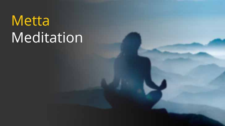 Metta Meditation or Loving Kindness Meditation - Methods and Benefits