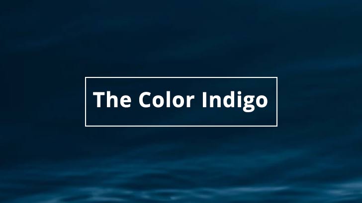 The Intuitive Indigo Color - The Positive and Negative Traits of Indigo