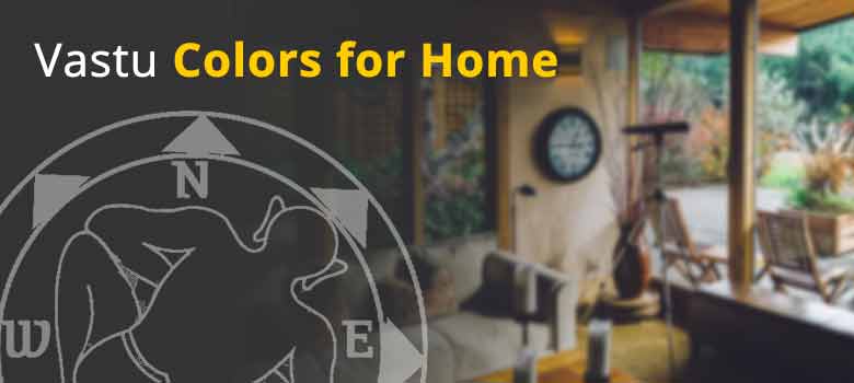 Vastu Colors for Home - Choose Proper Vastu Colors for Home to Make ...