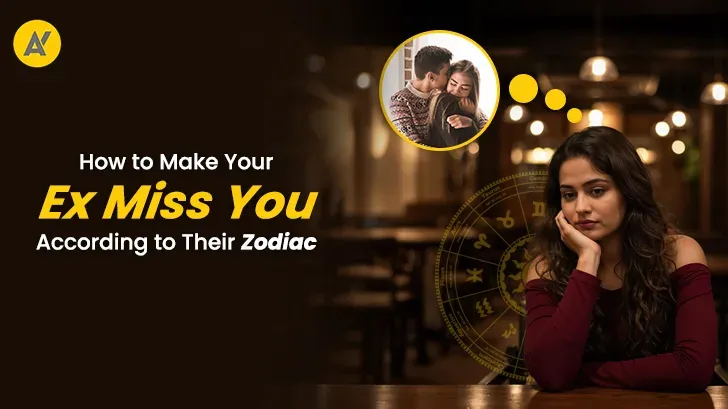 How to Make Your Ex Miss You According to Zodiac Signs